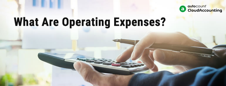 What Are Operating Expenses Why Is It So Important For SME Business 